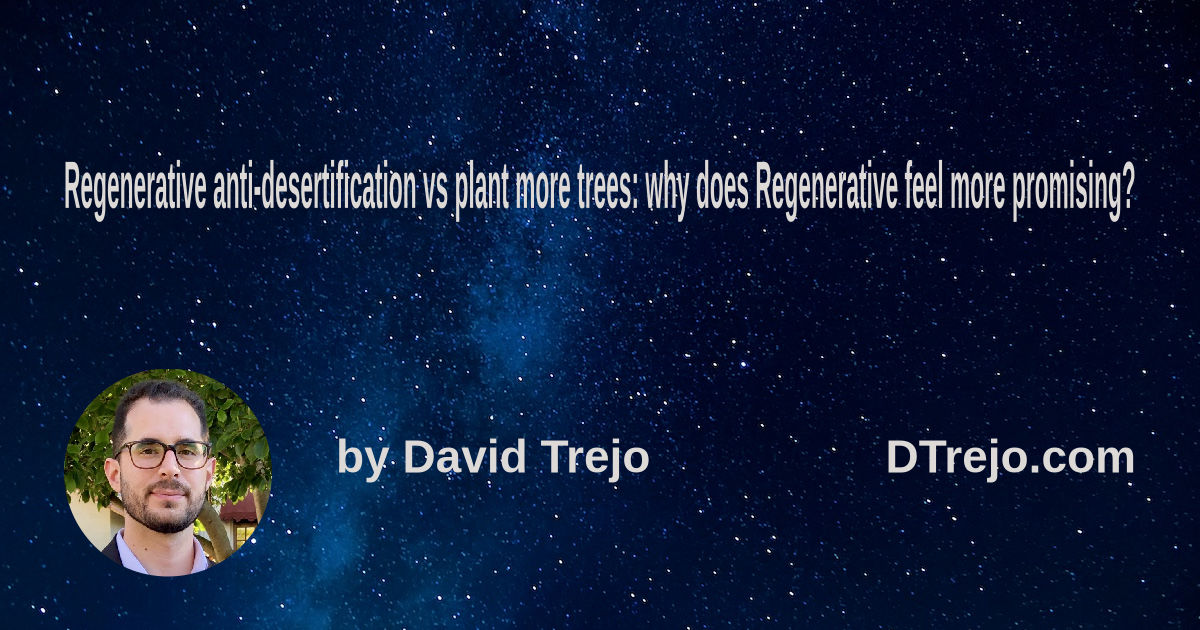 Regenerative anti-desertification vs plant more trees: why does ...